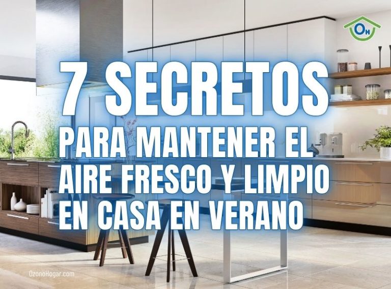 7 Secretos para mantener el aire fresco y limpio en casa en verano 🌞